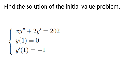 Solved Find the solution of the initial value problem. XY" + | Chegg.com