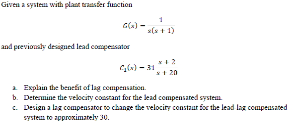 Solved Given a system with plant transfer function | Chegg.com