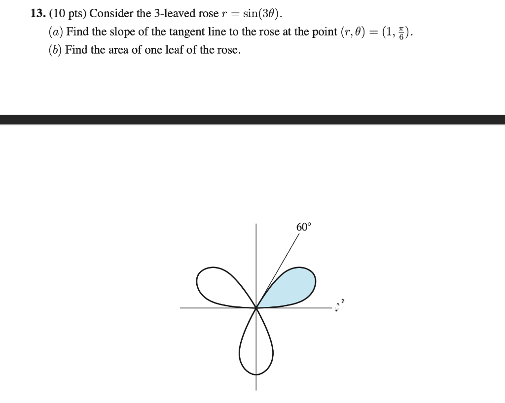 Solved 13. (10 pts) Consider the 3-leaved rose r = sin(30). | Chegg.com