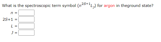 Solved What is the spectroscopic term symbol (n25+14,) for | Chegg.com