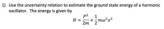 Solved 1) Use the uncertainty relation to estimate the | Chegg.com