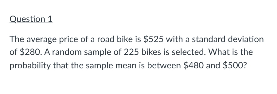 Solved Question 1 The average price of a road bike is $525 | Chegg.com
