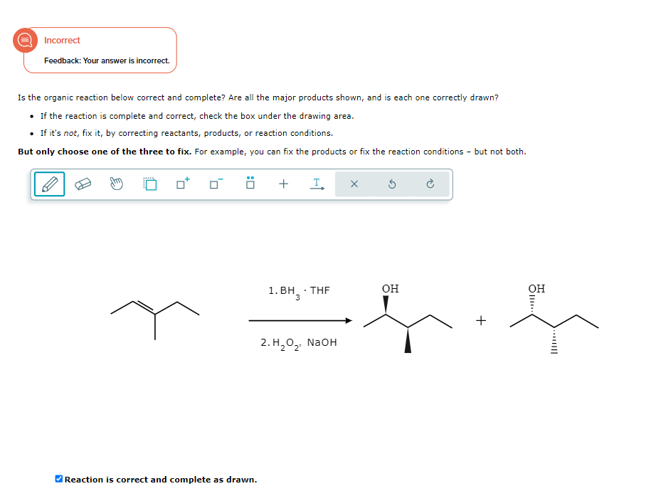 Solved Is the organic reaction below correct and complete? | Chegg.com Solved Is the organic reaction below correct and complete? | Chegg.com