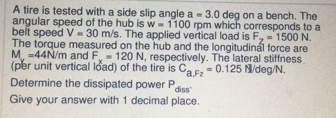 Solved A tire is tested with a side slip angle a = 3.0 deg | Chegg.com