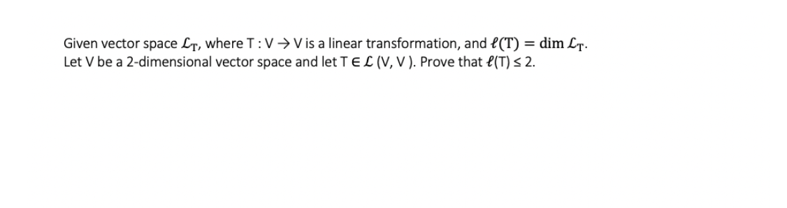 Solved Given vector space Lt, where T:V→ Vis a linear | Chegg.com