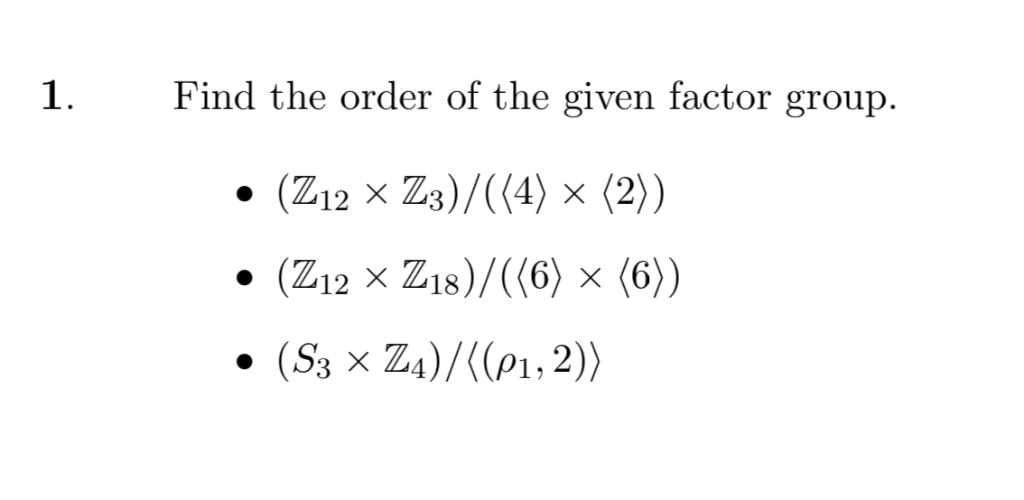 Solved 1. Find the order of the given factor group. (Z12 x | Chegg.com