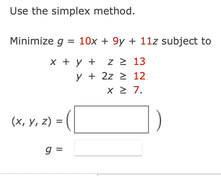 Solved Use the simplex method. Minimize g=10x+9y+11z | Chegg.com