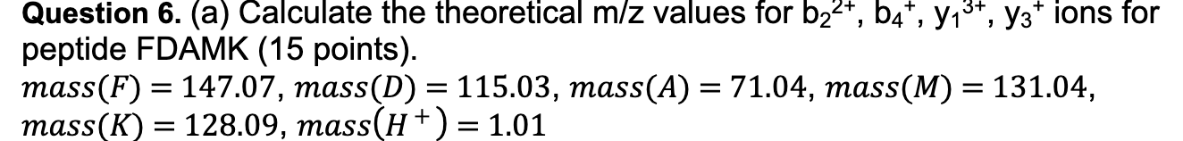 Solved Question 6. (a) Calculate the theoretical m/z values | Chegg.com