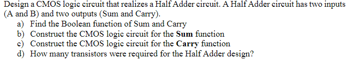 Solved Design a CMOS logic circuit that realizes a Half | Chegg.com