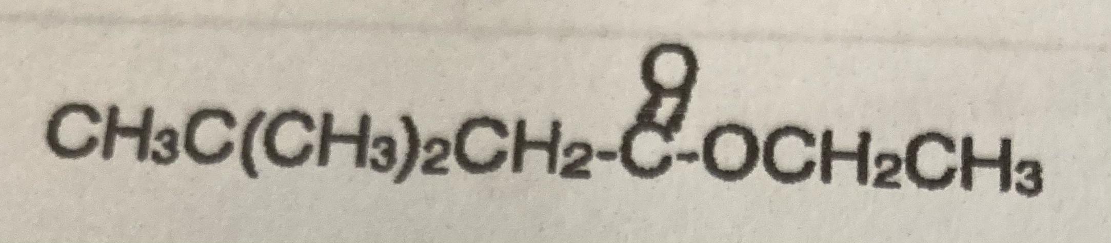 Solved CH3C(CH3)2CH2-C-OCH2CH3 C)- Loch | Chegg.com
