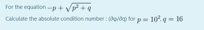 Solved For the equation –p + Vp2 +q Calculate the absolute | Chegg.com