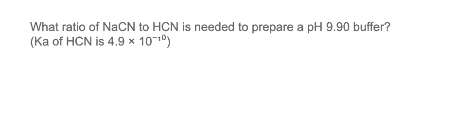 Solved What ratio of NaCN to HCN is needed to prepare a pH | Chegg.com