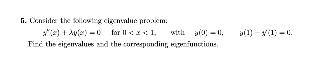 Solved 5. Consider the following eigenvalue problem: | Chegg.com