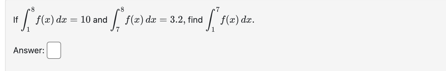 Solved If ∫18f(x)dx=10 ﻿and ∫78f(x)dx=3.2, ﻿find | Chegg.com
