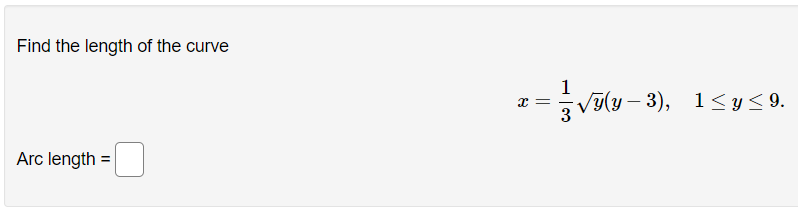 Solved Find the length of the curvex=13y2(y-3),1≤y≤9.Arc | Chegg.com