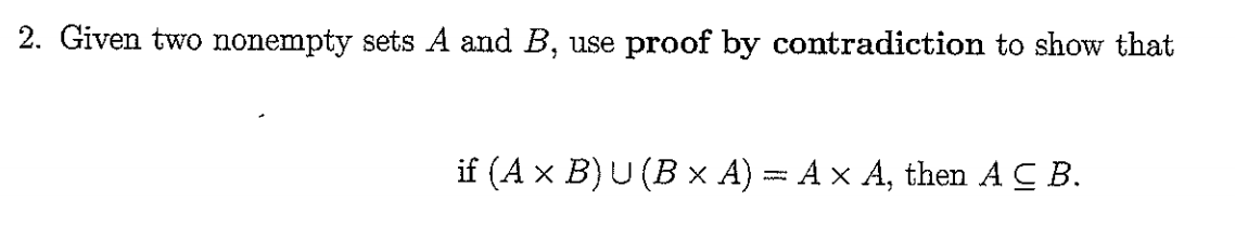 Solved 2. Given two nonempty sets A and B, use proof by | Chegg.com