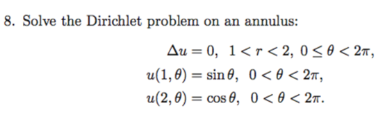 Solved 8. Solve the Dirichlet problem on an annulus: | Chegg.com