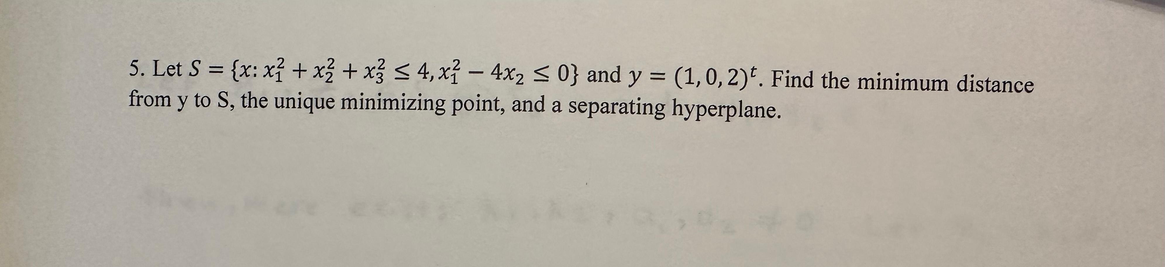 Solved 5. Let S={x:x12+x22+x32≤4,x12−4x2≤0} and y=(1,0,2)t. | Chegg.com