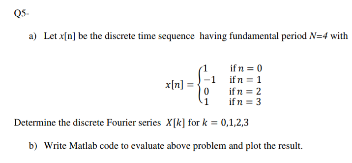 Solved Q5- a) Let x[n] be the discrete time sequence having | Chegg.com