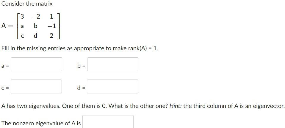 Solved Consider the matrix 3 -2 a b 1 -1 A= с d 2 Fill in | Chegg.com
