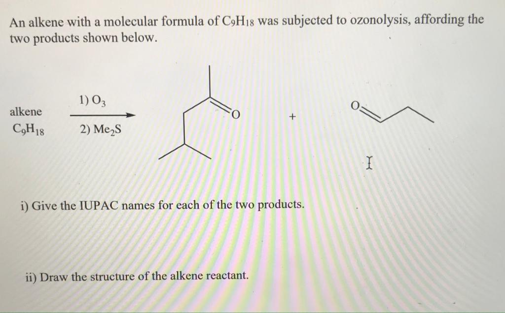 Solved An alkene with a molecular formula of C9H18 was | Chegg.com