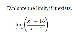 Solved Evaluate the limit, if it exists. limx→4(x−4x2−16) | Chegg.com