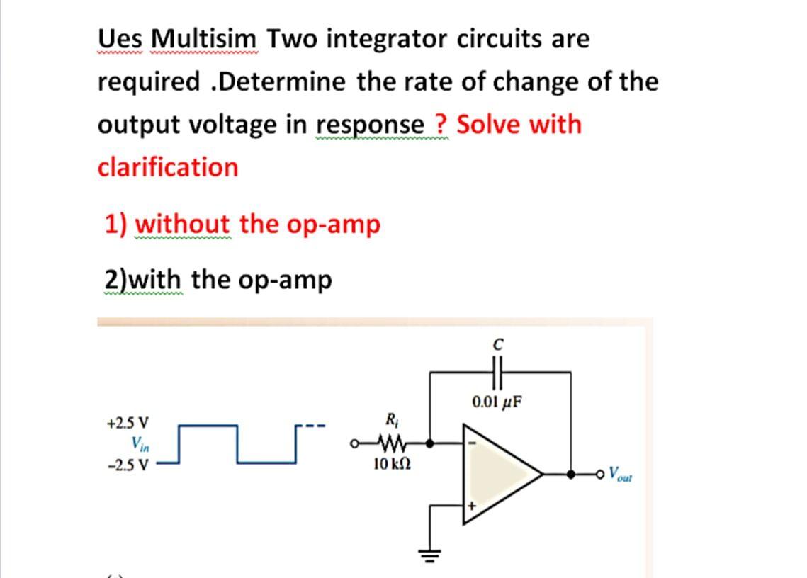 Solved Ues Multisim Two integrator circuits are required | Chegg.com