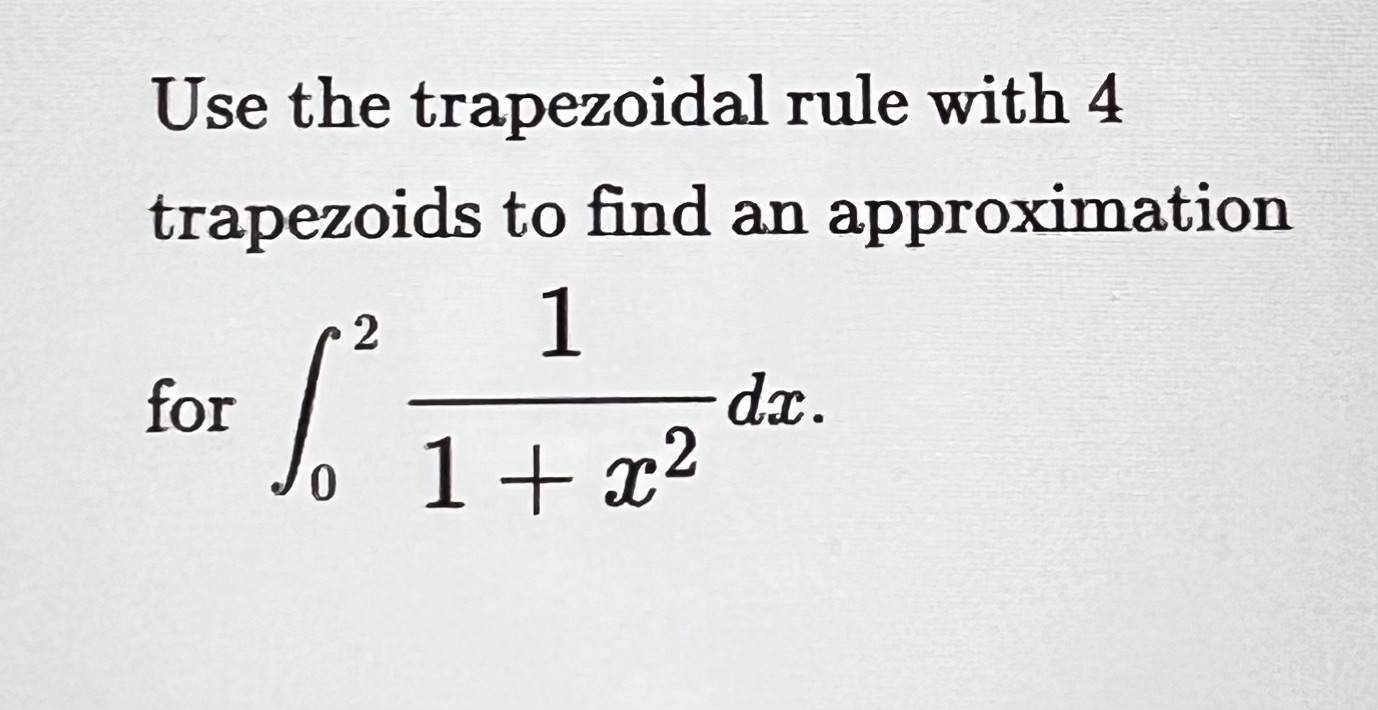 Solved Use the trapezoidal rule with 4 trapezoids to find an | Chegg.com
