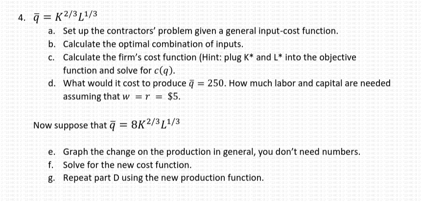 Solved 4. qˉ=K2/3L1/3 a. Set up the contractors' problem | Chegg.com