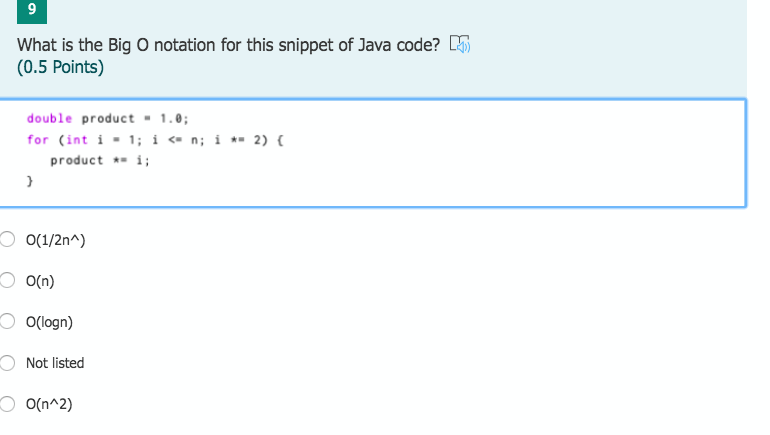 Solved 9 What is the Big O notation for this snippet of Java | Chegg.com