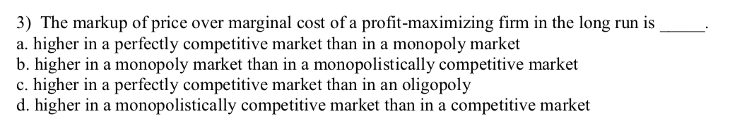 Solved 3) The markup of price over marginal cost of a | Chegg.com