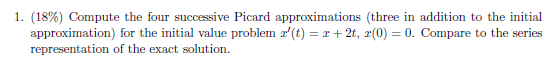 Solved 1. (18%) Compute the four successive Picard | Chegg.com