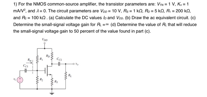 Solved 1) For the NMOS common-source amplifier, the | Chegg.com