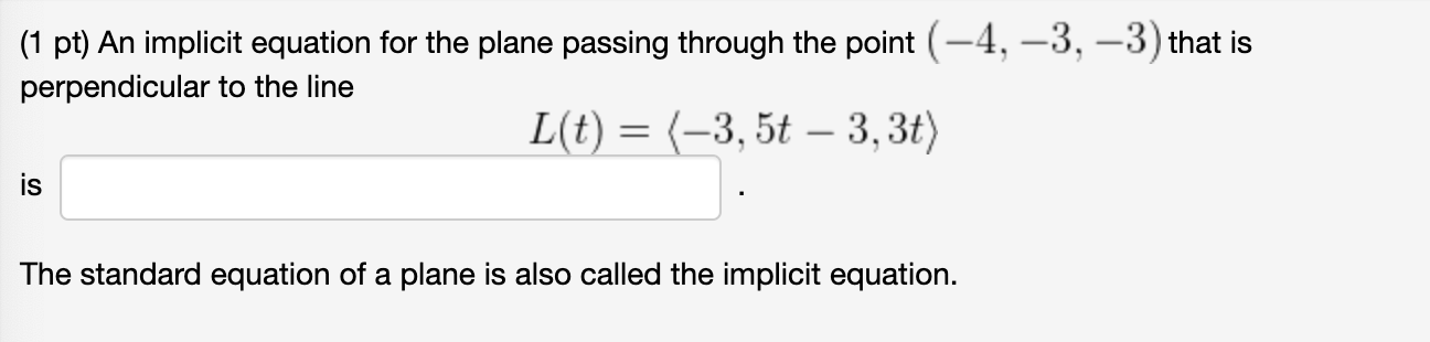 Solved (1 pt) An implicit equation for the plane passing | Chegg.com