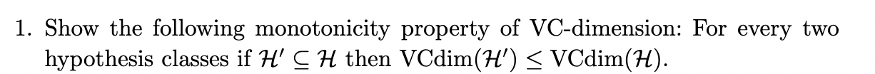 Solved 1. Show the following monotonicity property of | Chegg.com