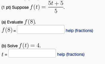 Solved (1 pt) Suppose f(t) = 51+5 5 (a) Evaluate f (8) f(8) | Chegg.com