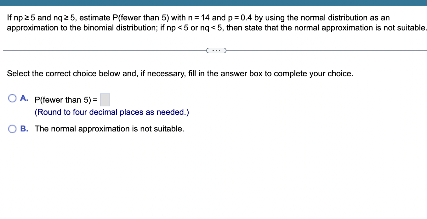Solved If np≥5 and nq≥5, estimate P (fewer than 5 ) with | Chegg.com
