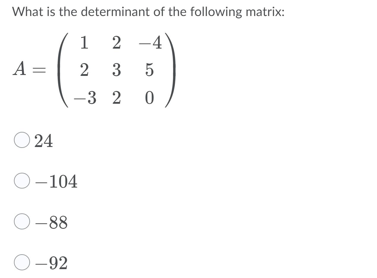 Solved What is the determinant of the following matrix: 1 2 | Chegg.com