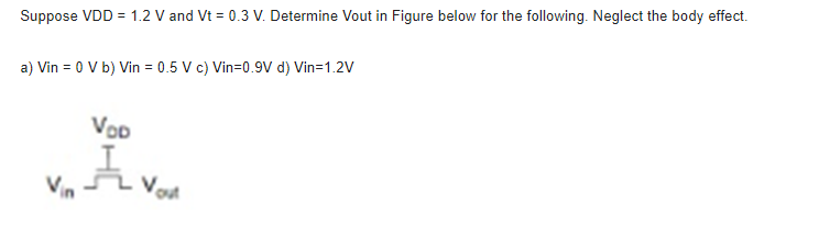 Solved Suppose VDD =1.2 V and Vt=0.3 V. Determine Vout in | Chegg.com
