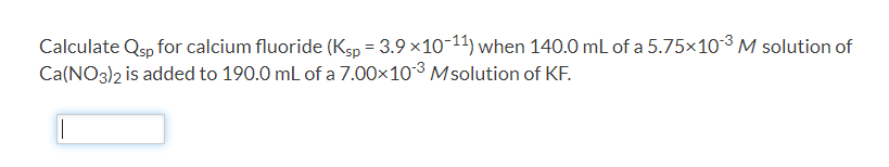 Solved Calculate Qsp for calcium fluoride (Ksp = 3.9x10-11) | Chegg.com