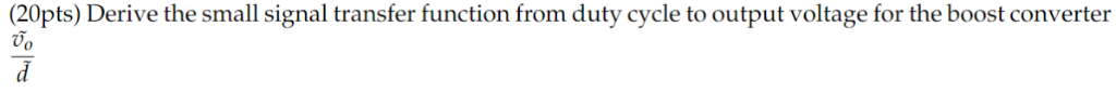 Solved (20pts) Derive the small signal transfer function | Chegg.com