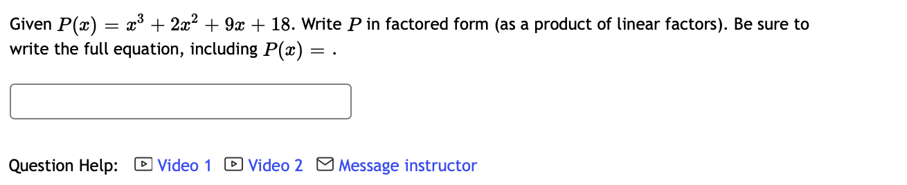 Solved Given P(x)=x3+2x2+9x+18. Write P in factored form (as | Chegg.com