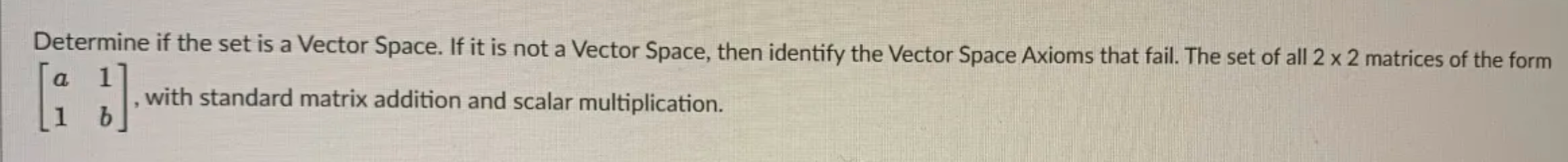 Solved Determine if the set is a Vector Space. If it is not | Chegg.com