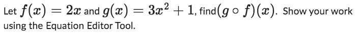 Solved Let f(x)=2x and g(x)=3x2+1, find (g∘f)(x). Show your | Chegg.com