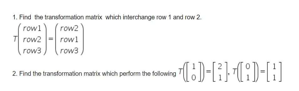 Solved 1. Find the transformation matrix which interchange | Chegg.com