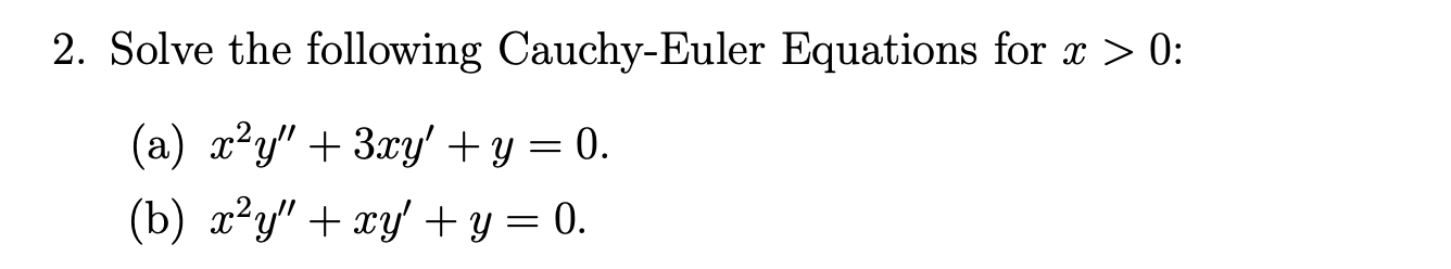 Solved 2 Solve The Following Cauchy Euler Equations For X