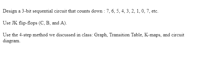 Solved Design a 3-bit sequential circuit that counts down : | Chegg.com