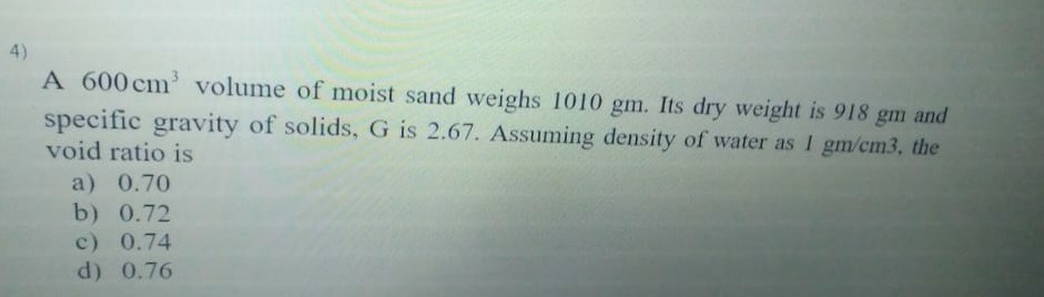 Solved 4) A 600cm volume of moist sand weighs 1010 gm. Its | Chegg.com