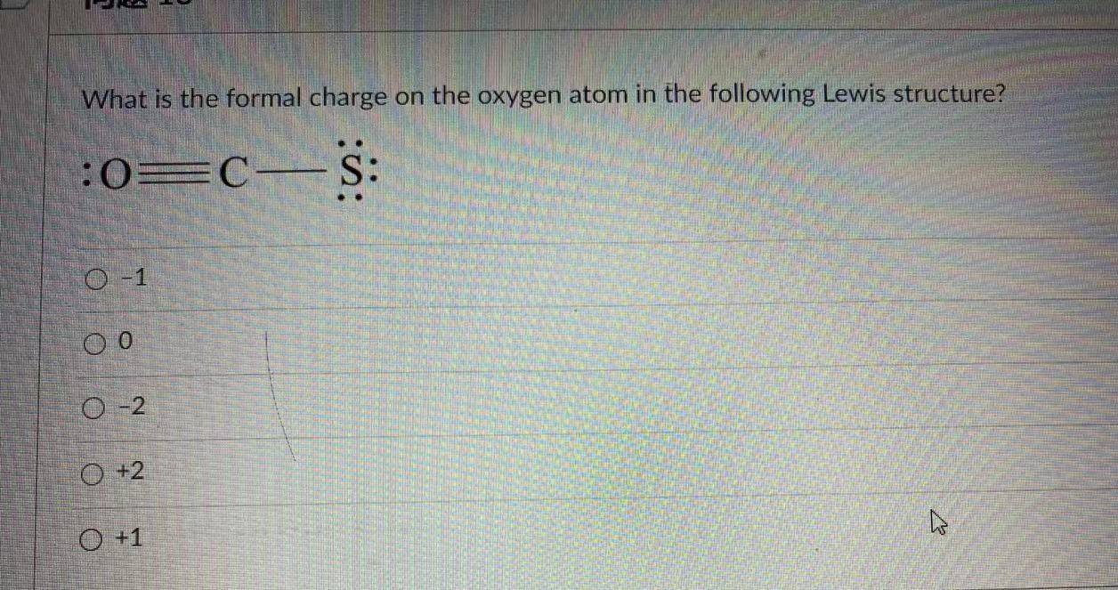 Solved What is the formal charge on the oxygen atom in the | Chegg.com