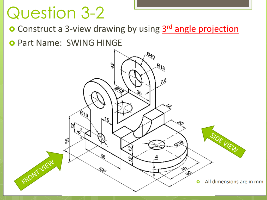 Solved Question 3-2 o Construct a 3-view drawing by using | Chegg.com